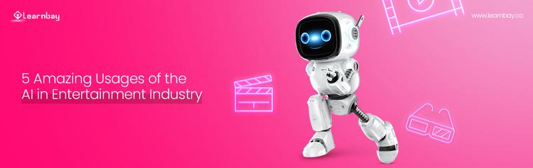 Top 5 Usages of Artificial Intelligence in Entertainment Industries