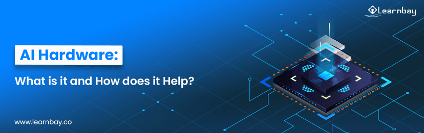 What is AI Hardware? and How Does It Help? - Learnbay Blog