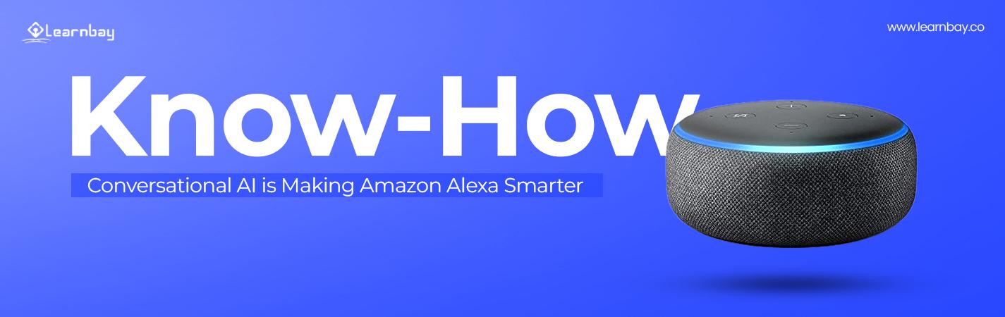 Know-How Conversational AI is Making Amazon Alexa Smarter