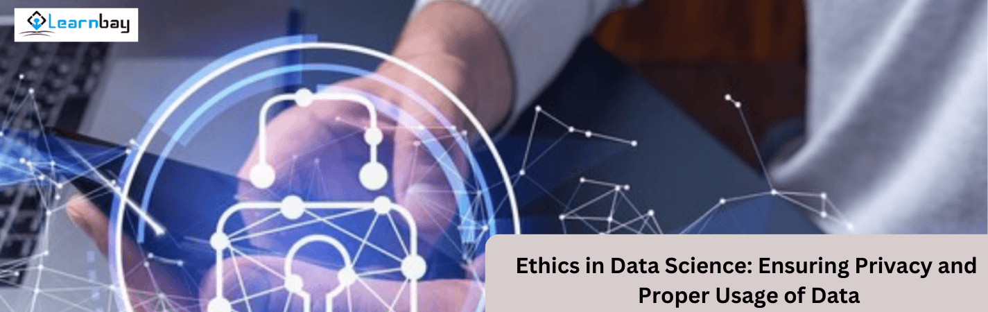 Ethics in Data Science: Ensuring Privacy and Proper Usage of Data ...