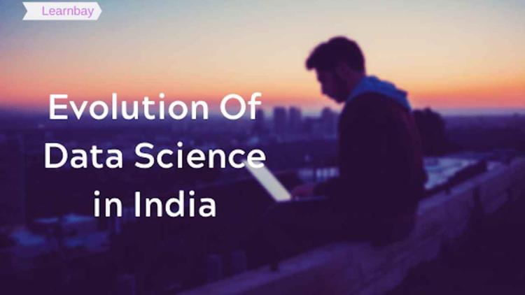 Evolution of Data Science in India - Learnbay Blog