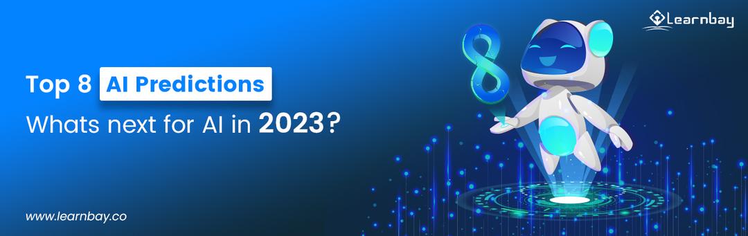 Top 8 AI Predictions: What's Next for AI in 2023